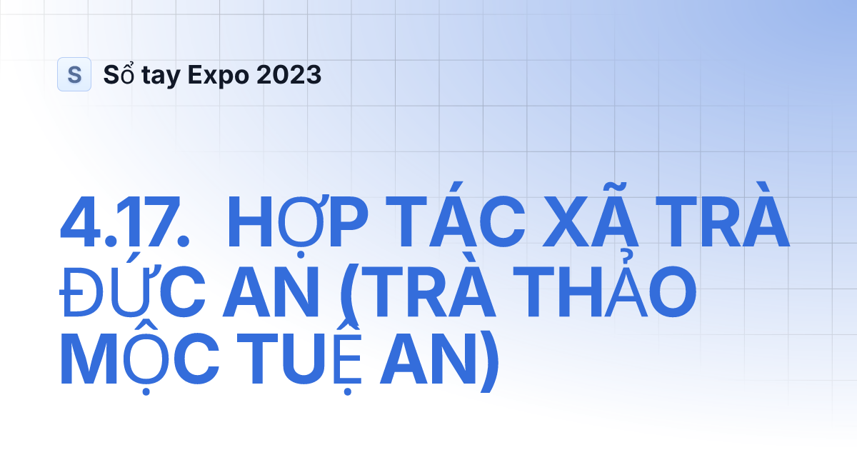 4.17. HỢP TÁC XÃ TRÀ ĐỨC AN (TRÀ THẢO MỘC TUỆ AN) | Sổ tay Expo 2023