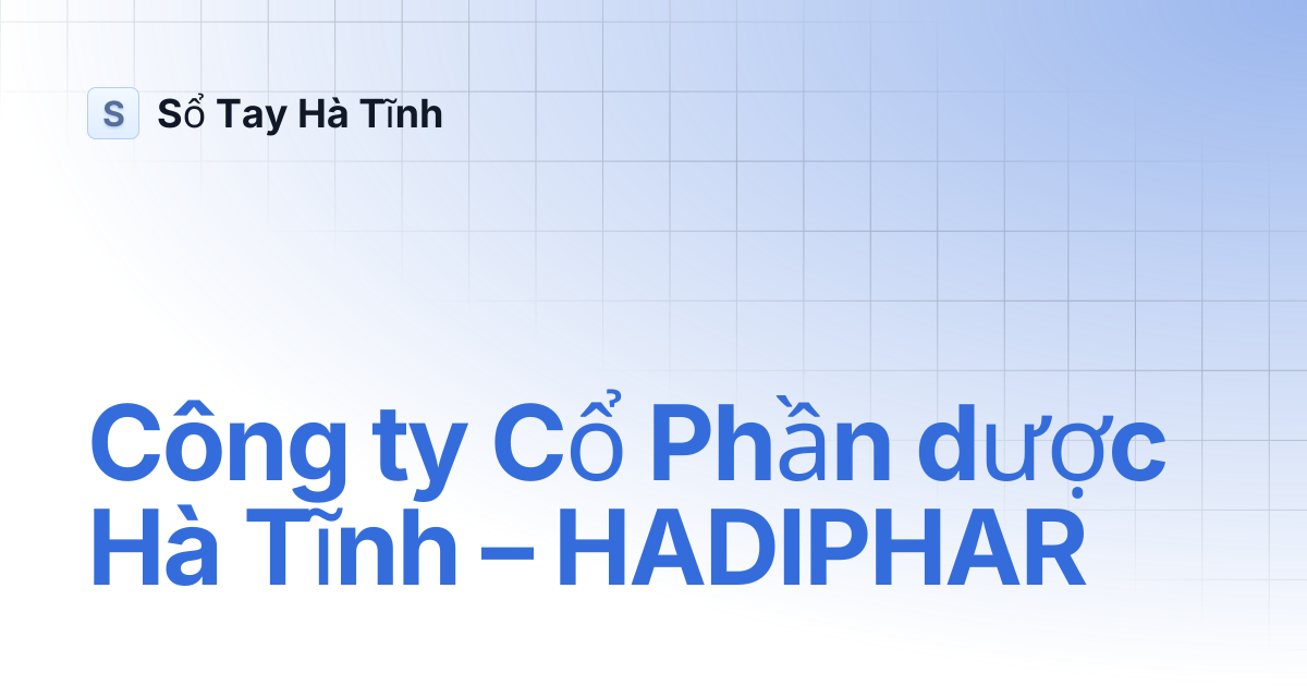 Công ty Cổ Phần dược Hà Tĩnh – HADIPHAR | Sổ Tay Hà Tĩnh